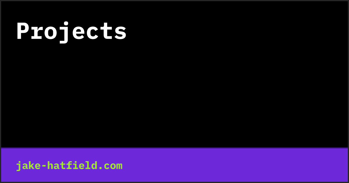 Projects - Jake Hatfield
